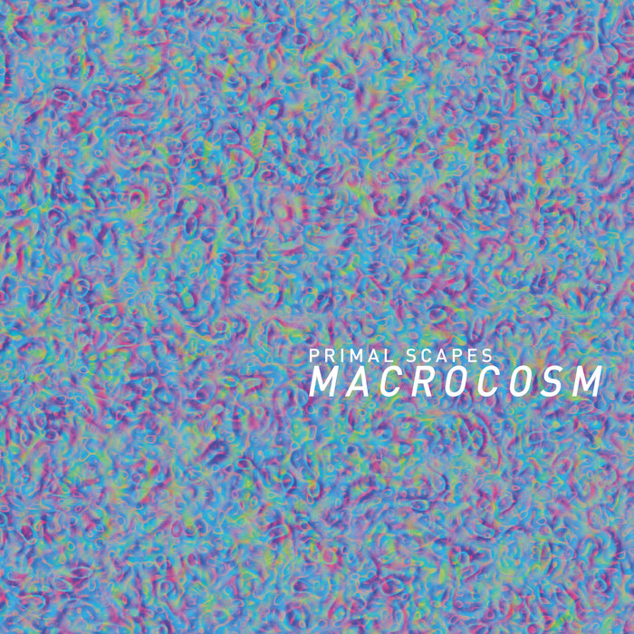 Macrocosm | Primal Scapes