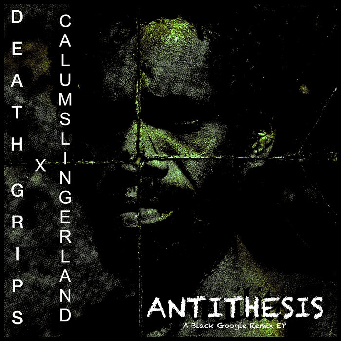 Antithesis - EP | Calum Slingerland x Death Grips | Calum Slingerland