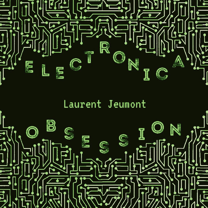 Electronica Obsession | Laurent Jeumont