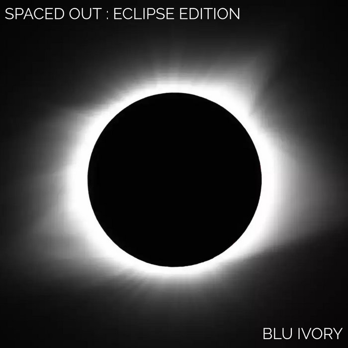 SPACED OUT : ECLIPSE EDITION | blu ivory