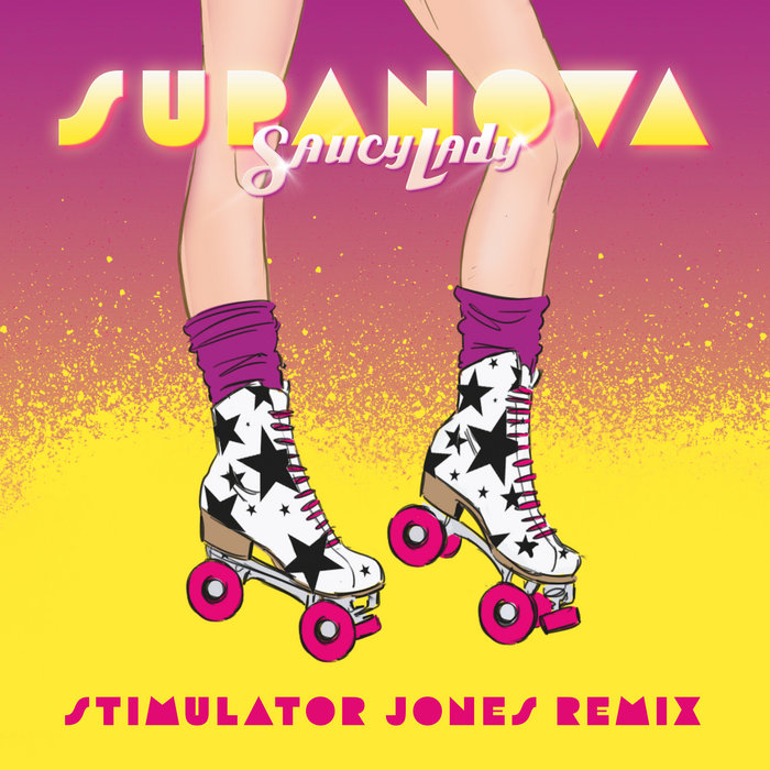 Supanova (Stimulator Jones Remix) | Saucy Lady | Star Creature ...