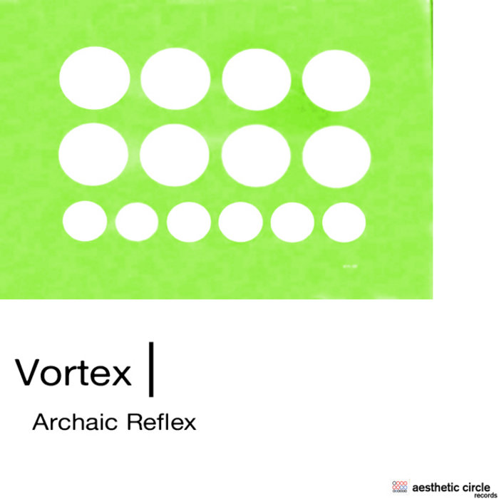 Archaic Reflex | Vortex | Aesthetic Circle Records