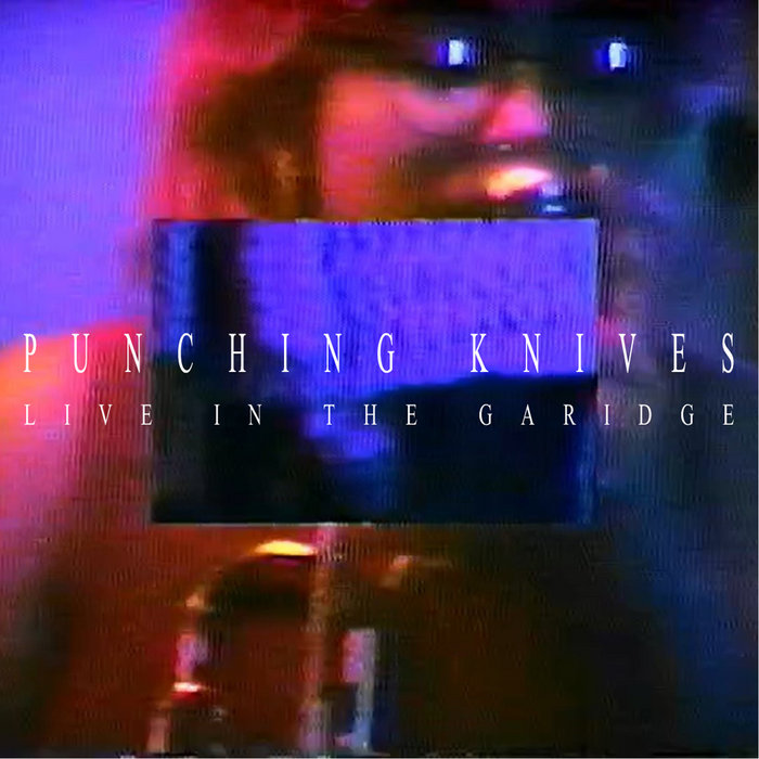 Live in the Garidge | Punching Knives