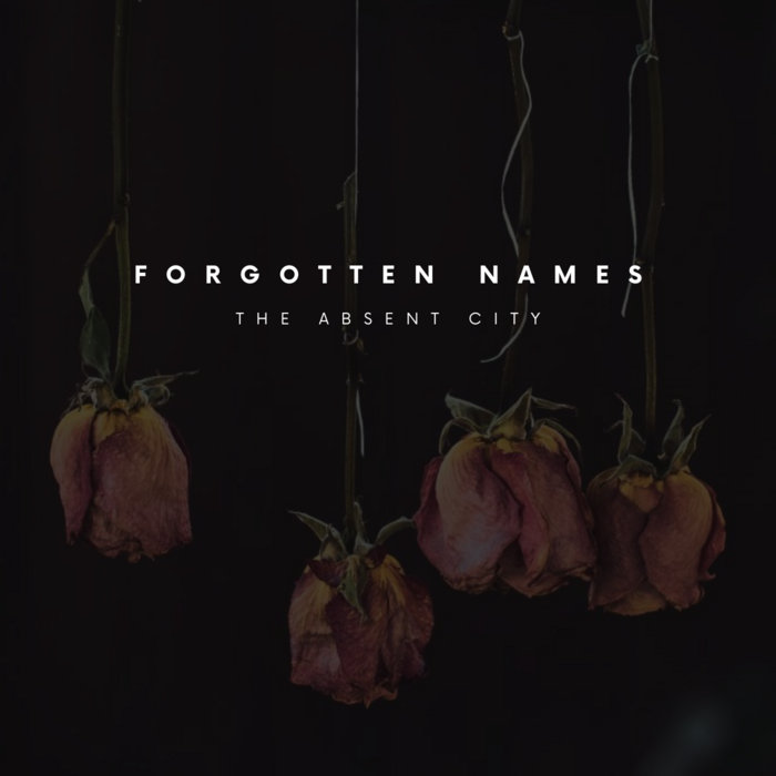 Forgotten Names (Single) | the absent city