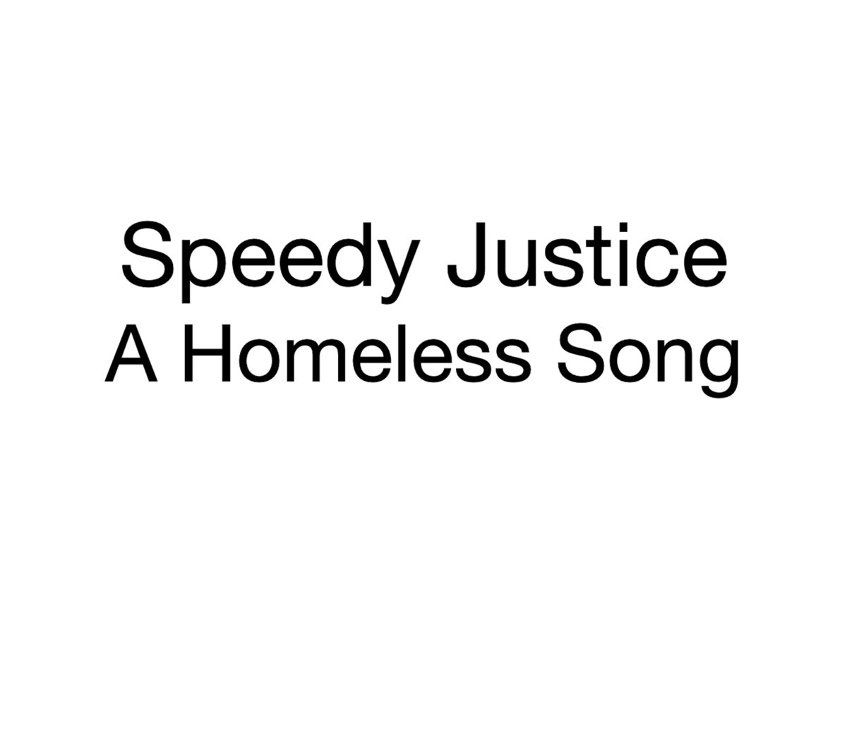 A Homeless Song | Speedy Justice