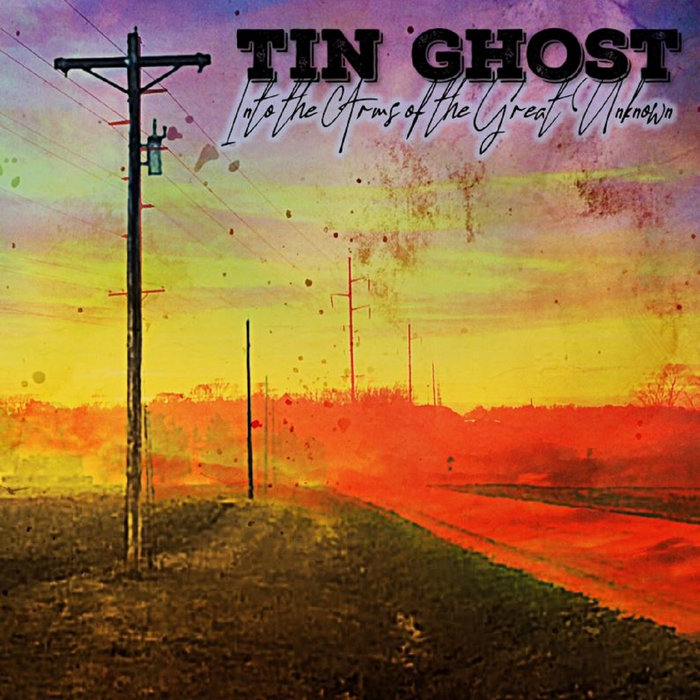 Into the Arms of the Great Unknown | Tin Ghost