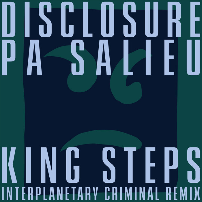 King Steps (Interplanetary Criminal Remix) | Disclosure