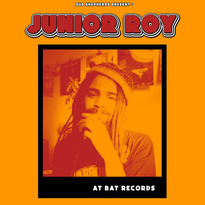 Junior Roy at BAT Records | Junior Roy, Dub Shepherds | Bat Records