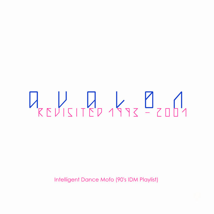 Revisited 1993 - 2001: Intelligent Dance Mofo (90's IDM Playlist) | Avalon