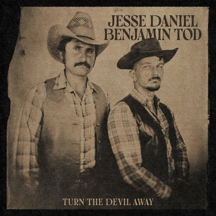 Jesse Daniel & Benjamin Tod- Turn The Devil Away | Jesse Daniel