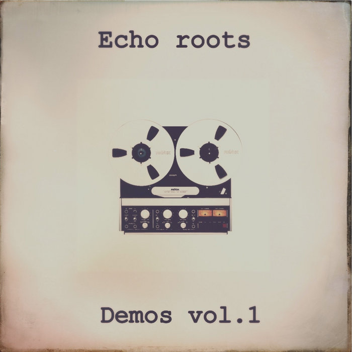 Demos Vol.1 | Echo Roots