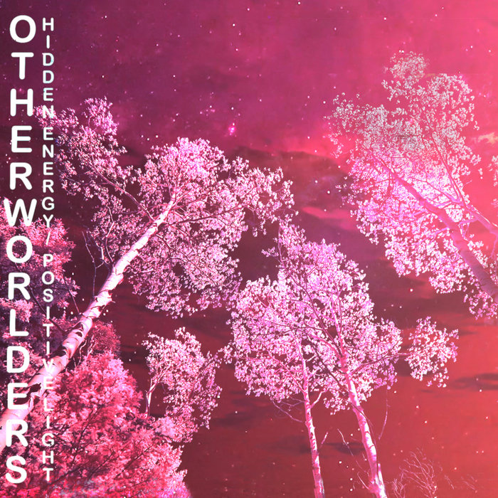 Hidden Energy/Positive Light | Otherworlders | Aural Canyon