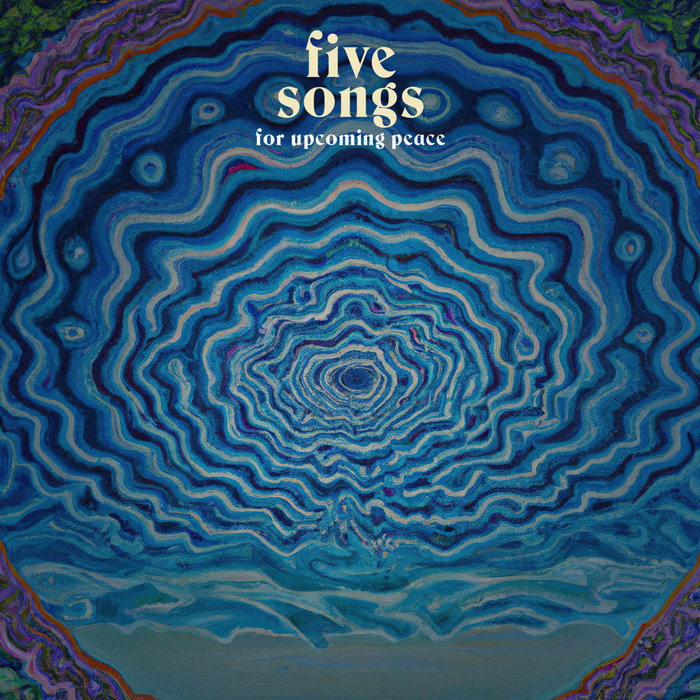 Five Songs For Upcoming Peace | psychedelic source records