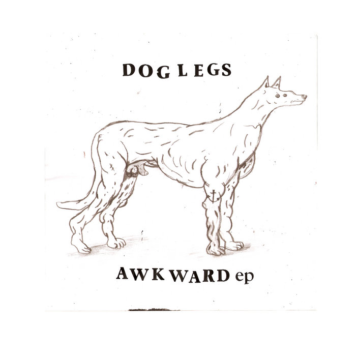 Awkward | Dog Legs