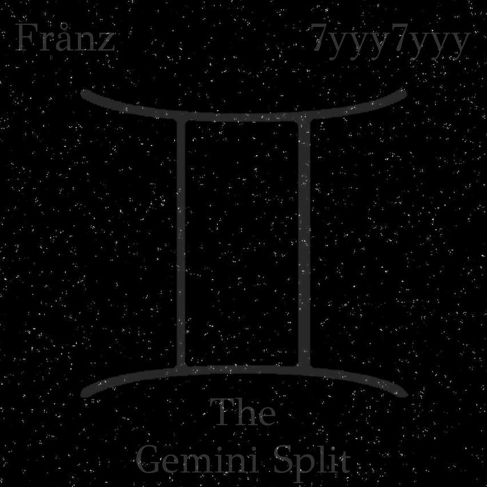 The Gemini Split | 7yyy7yyy