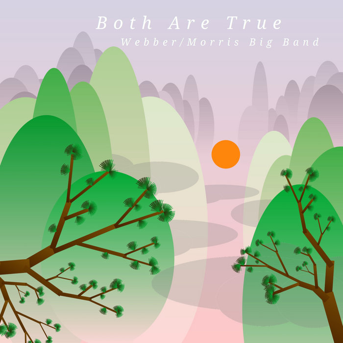 Both Are True | Webber/Morris Big Band