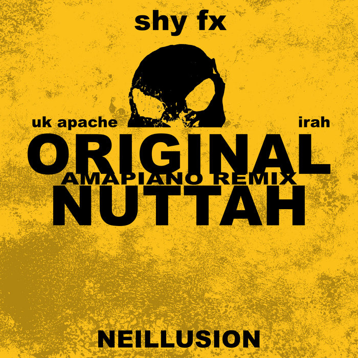 Shy FX - Original Nuttah (Amapiano Remix) | Neillusion