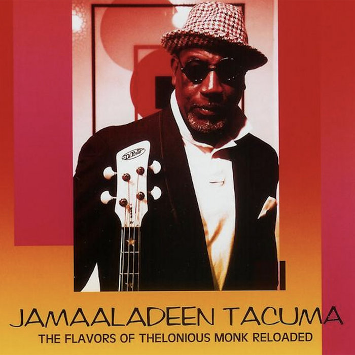 Jamaaladeen Tacuma Flavors of Thelonious Monk Reloaded. | Jamaaladeen ...