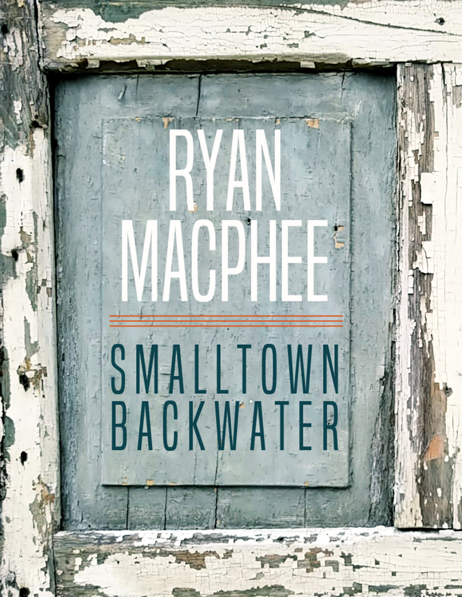 Smalltown Backwater | Ryan MacPhee