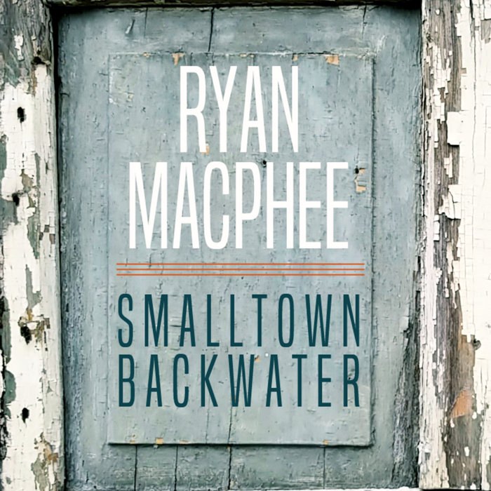 Smalltown Backwater | Ryan MacPhee