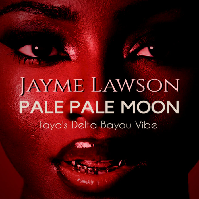 Jayme Lawson - Pale Pale Moon (Tayo's Delta Bayou Vibe | Tayo Wink