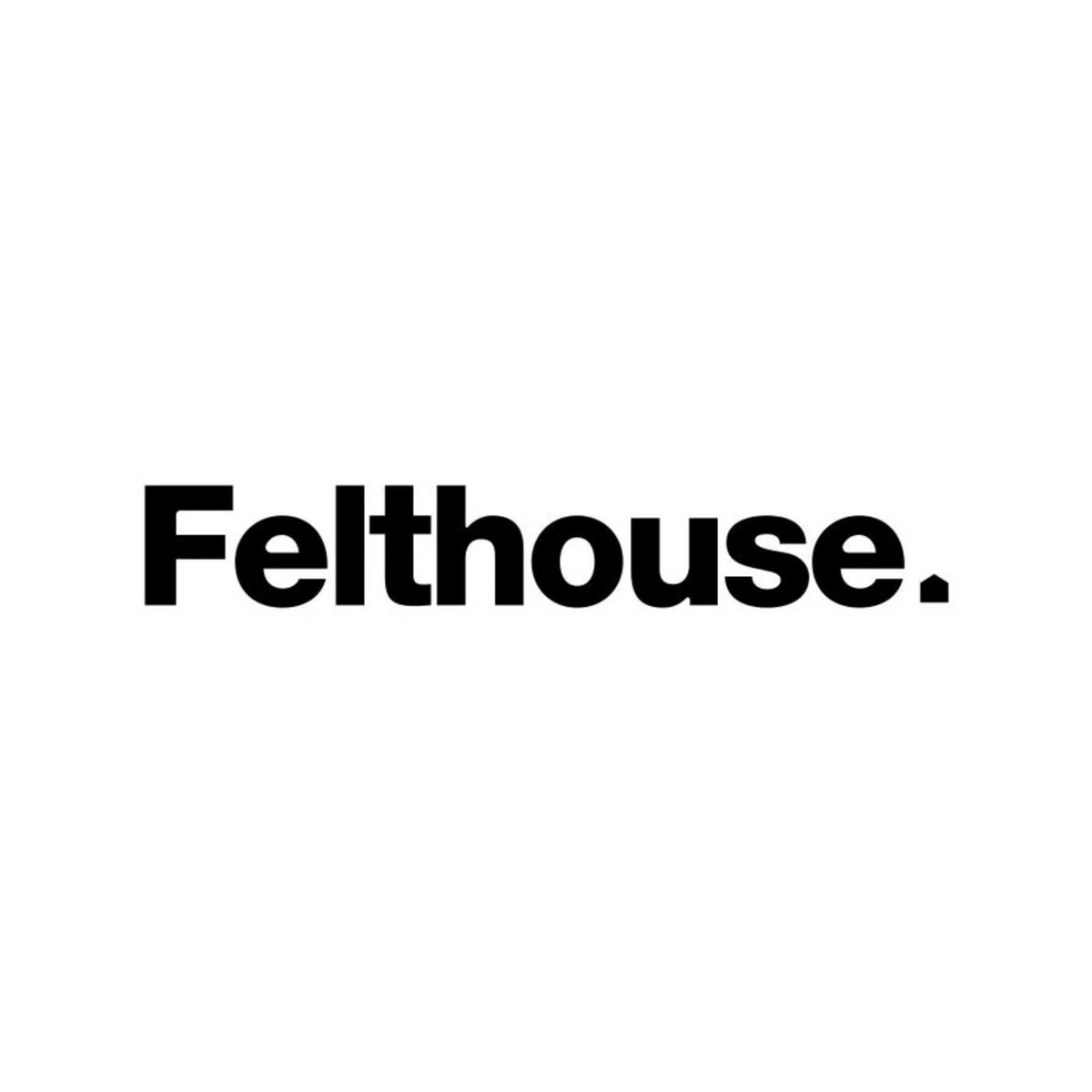 Felthouse | Felthouse