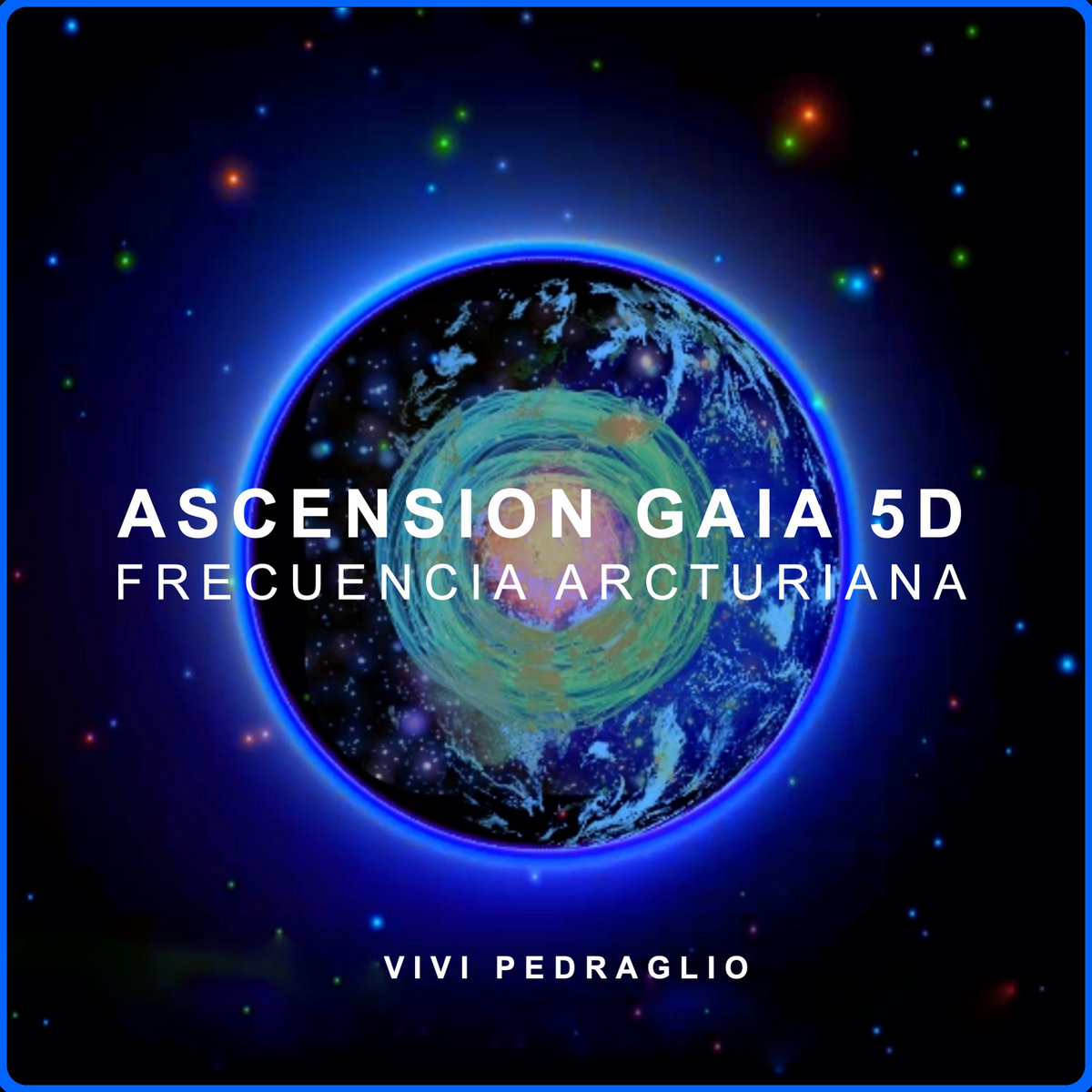 Ascension Gaia 5D | Frecuencia Arcturiana | Vivi Pedraglio
