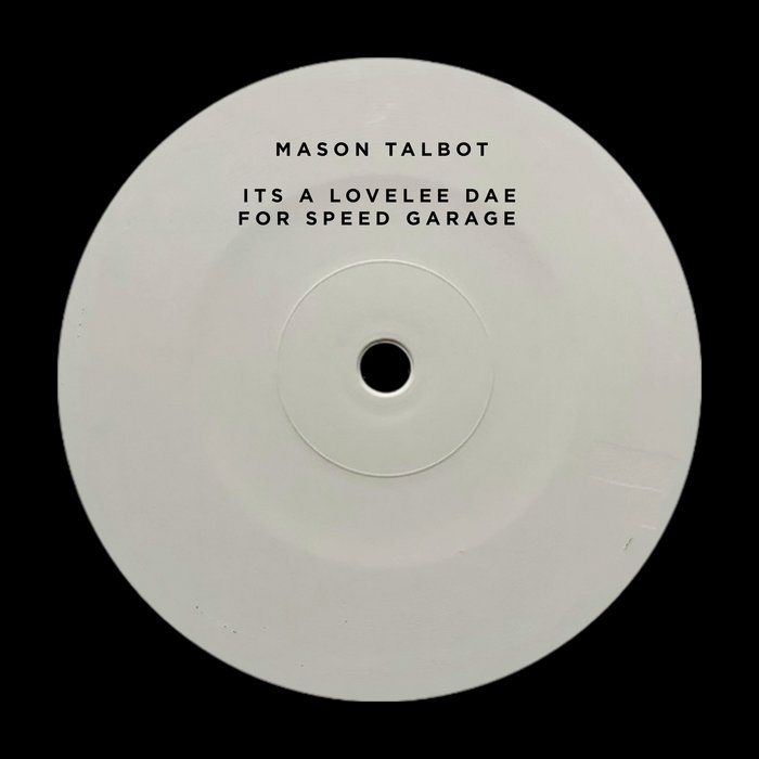 Mason Talbot - A Lovalee Dae for Speed Garage | Mason Talbot