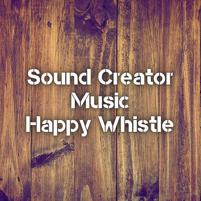 Happy Whistle | Sound Creator (Royalty Free Music)