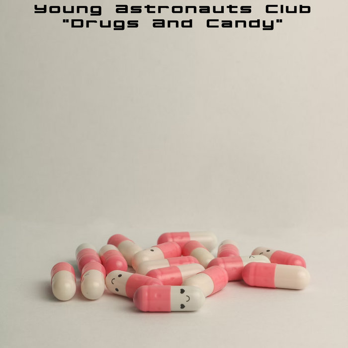 Drugs And Candy | Young Astronauts Club