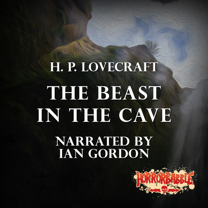 The Beast in the Cave | H. P. Lovecraft | HorrorBabble