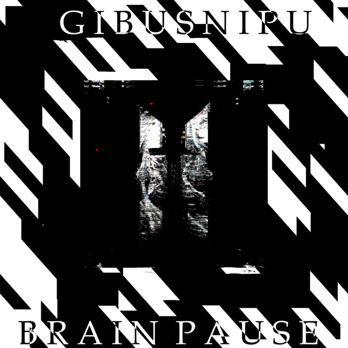 Brain Pause | Gibusnipu