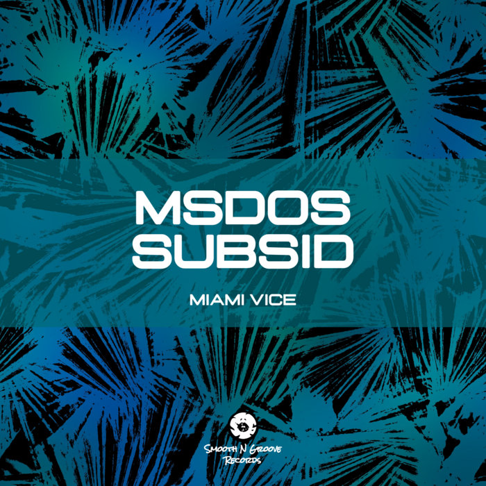 mSdoS & Subsid - Miami Vice | mSdoS & Subsid | Smooth N Groove Records