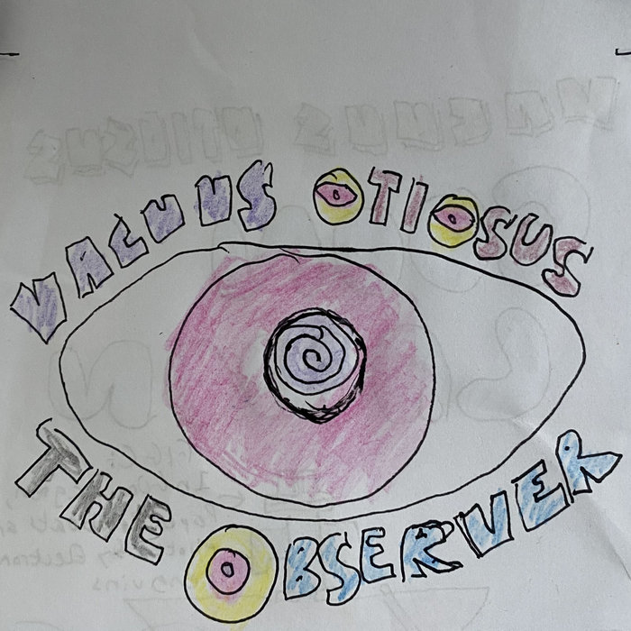 the observer | Vacuus Otiosus