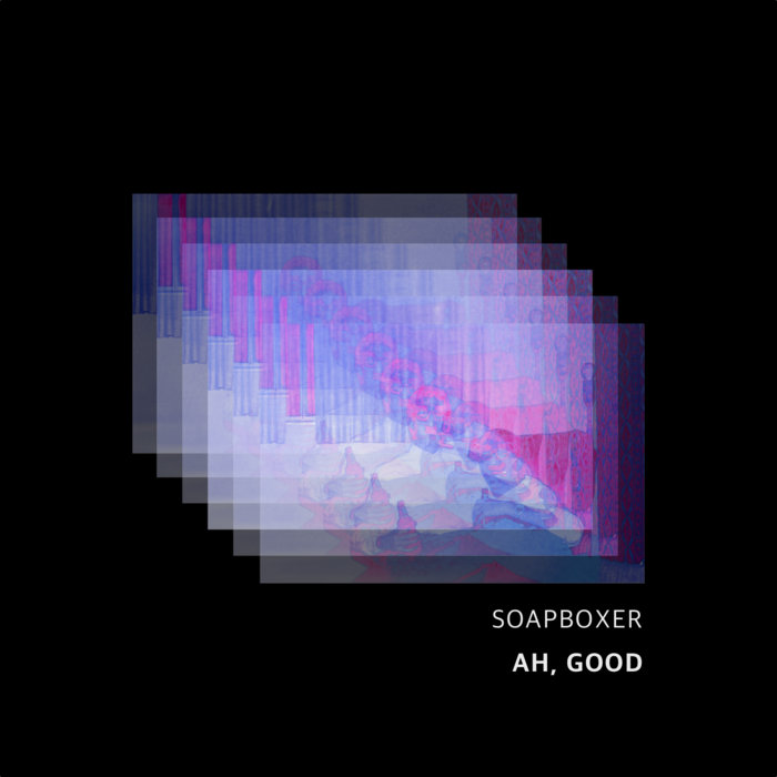 Ah, Good | Soapboxer
