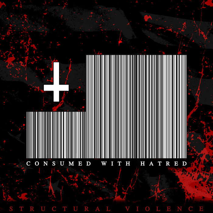 Structural Violence | CONSUMED WITH HATRED
