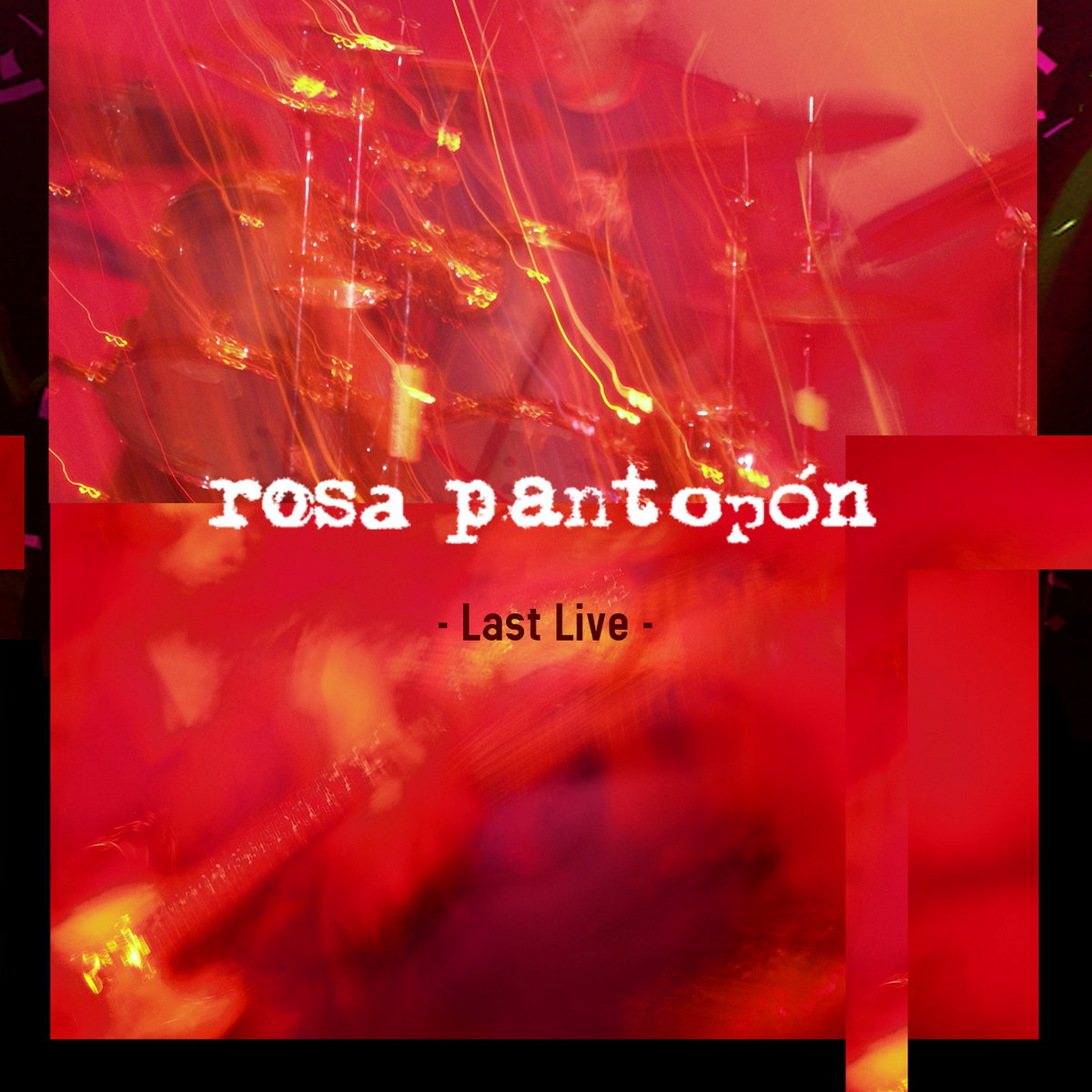 Last Live | Rosa Pantopón