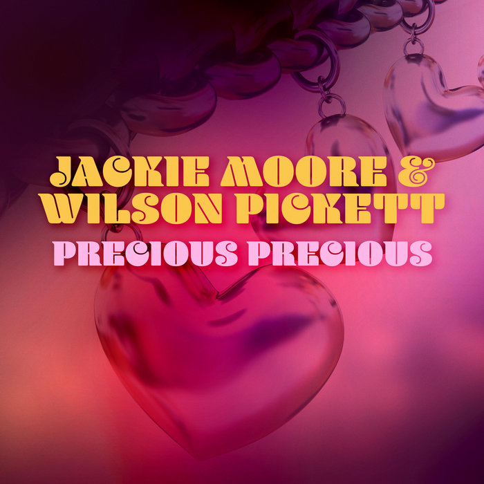 Precious Precious | Jackie Moore and Wilson Pickett | Jackie Moore
