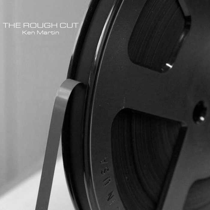The Rough Cut | Ken Martin