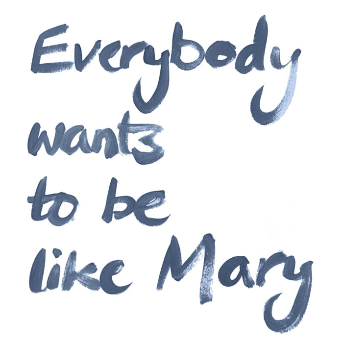 Everybody wants to be like Mary | A.D.A.M, Mairearad Green, Mike Vass ...