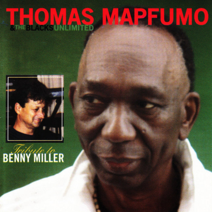 Tribute To Benny Miller | Thomas Mapfumo & The Blacks Unlimited ...
