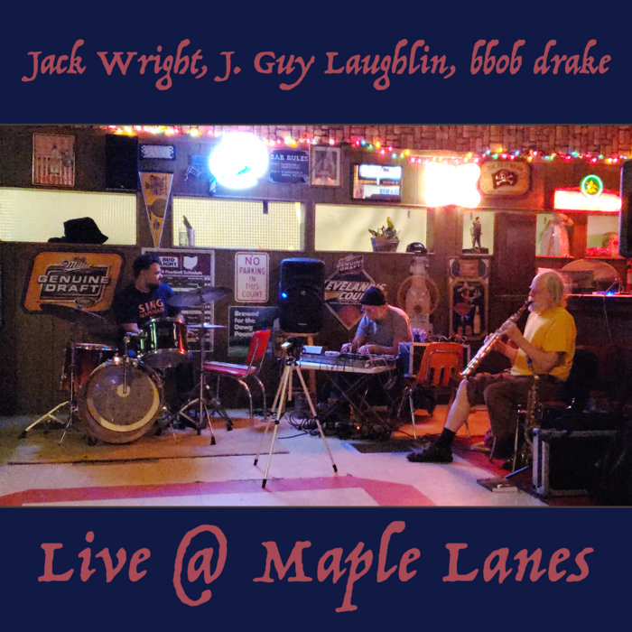 Jack Wright, J. Guy Laughlin, Bbob Drake - Live at Maple Lanes | Jack ...