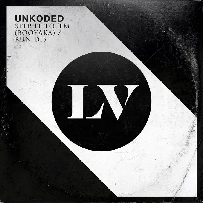 Step It To 'Em (Bookyaka) / Run Dis | Unkoded | V Recordings
