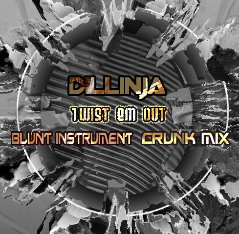 Twist em Out (Blunt Instrument Crunk mix) | Blunt Instrument