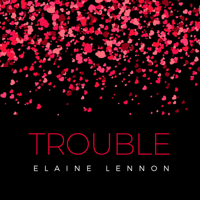 TROUBLE | Elaine Lennon | Elaine Lennon Music
