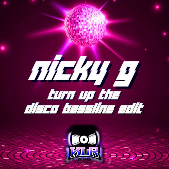 NICKY G - TURN UP THE DISCO BASSLINE | NICKY G | KLR Records