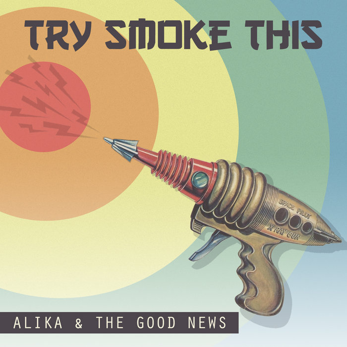 Try Smoke This | Alika & The Good News