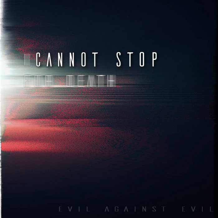 cannot stop | Evil Against Evil