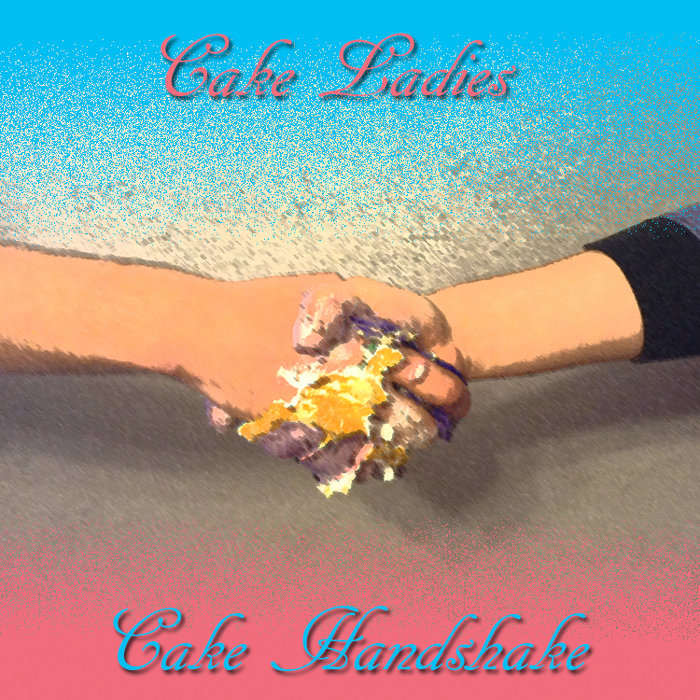 Cake Handshake EP | Cake Ladies