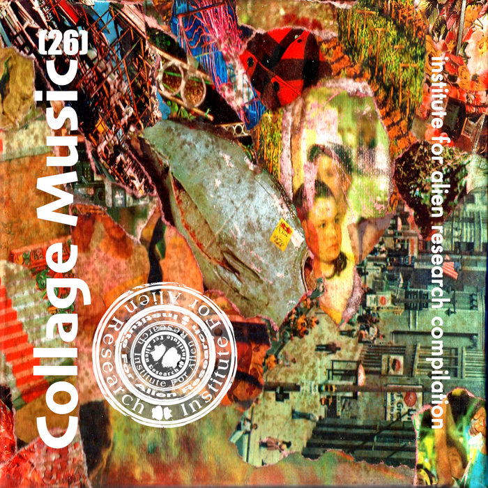 Collage Music (26) | va | Institute For Alien Research